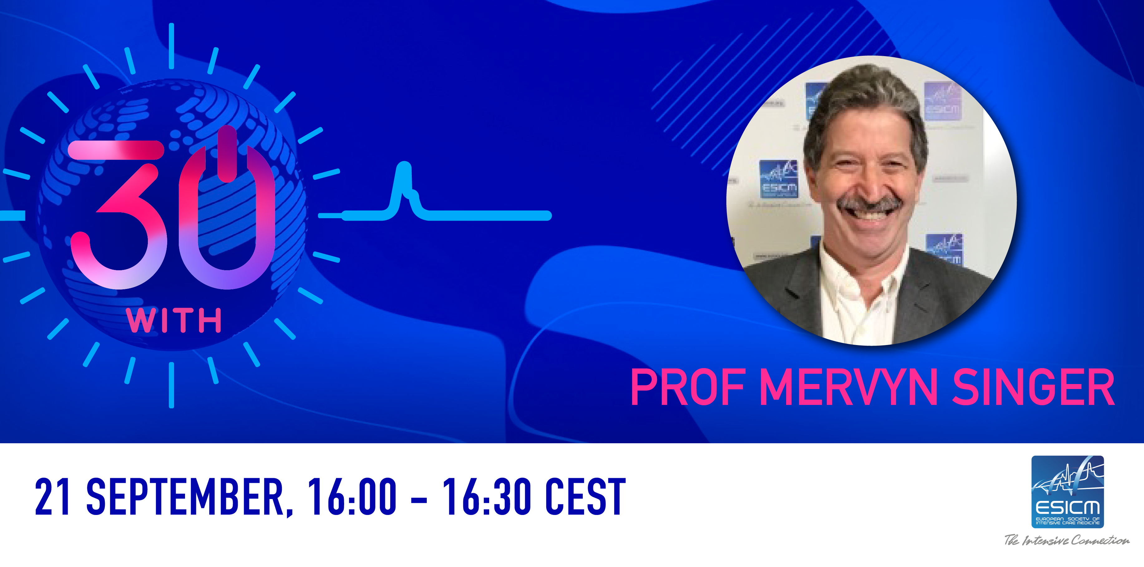 30 minutes with...Prof Mervyn Singer, replay available - ESICM